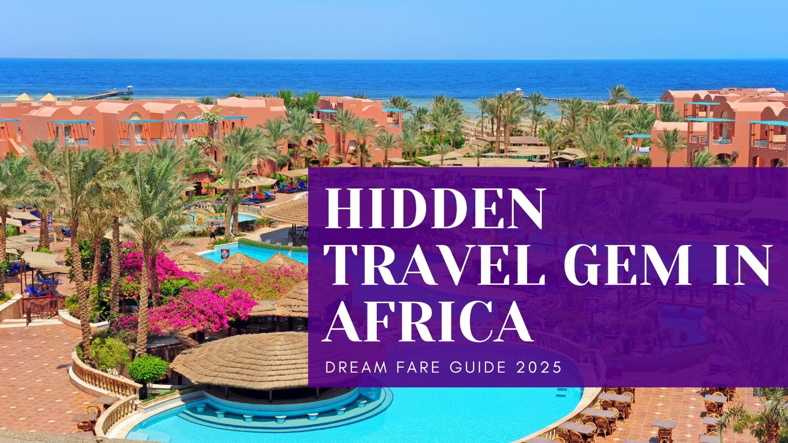 Discover 10 Hidden African Travel Gems: Unexplored Wonders Await